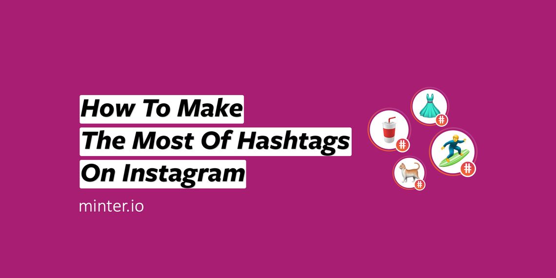 How To Make The Most Of Hashtags On Instagram - Minter.io Analytics ...