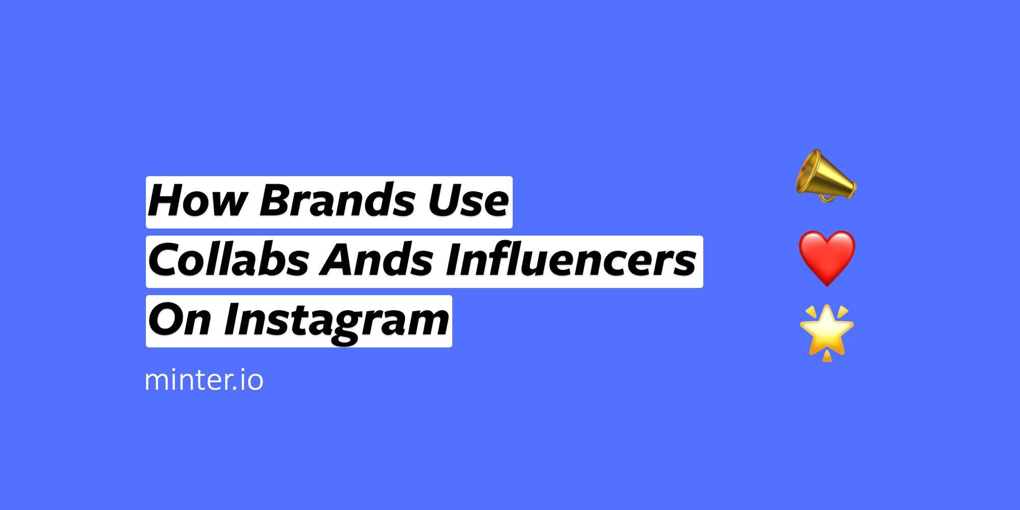 How Brands Use Collabs And Influencers On Instagram - Minter.io Blog