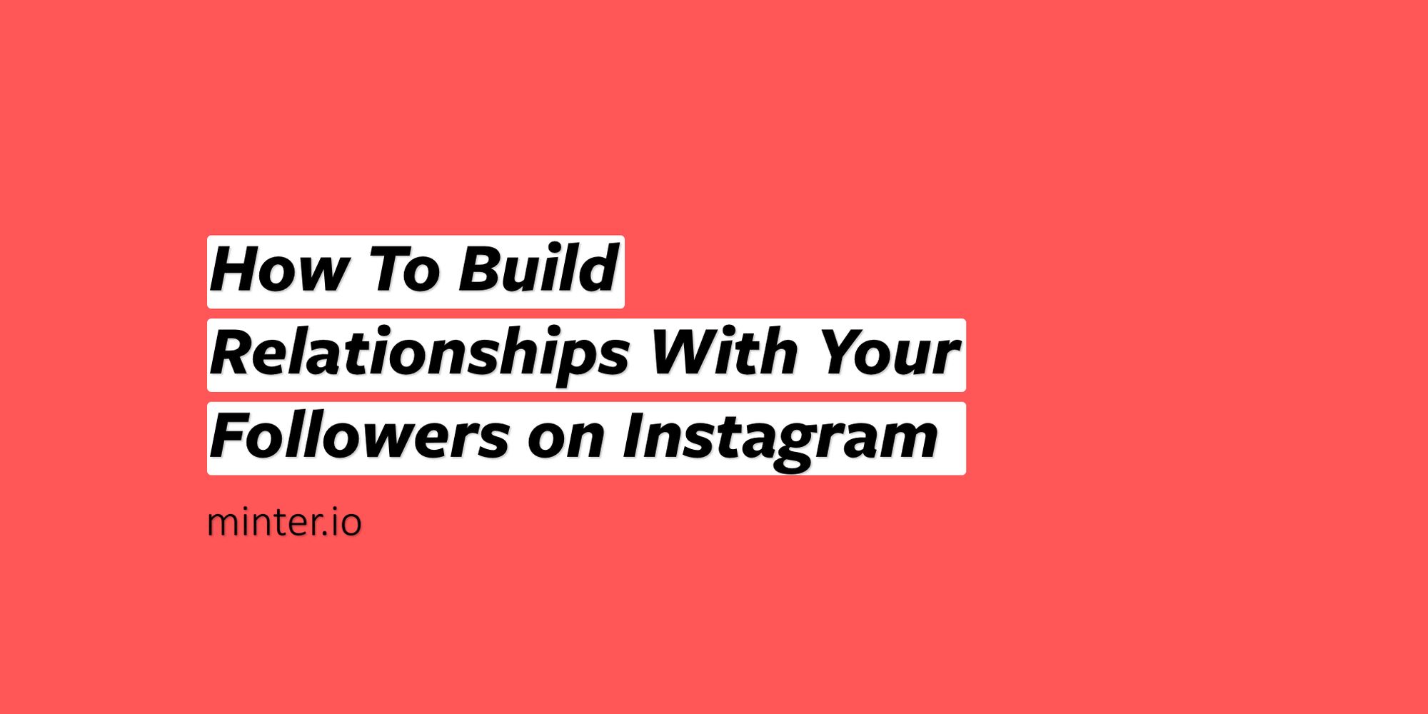 How To Build Relationships With Your Followers - Minter.io Blog