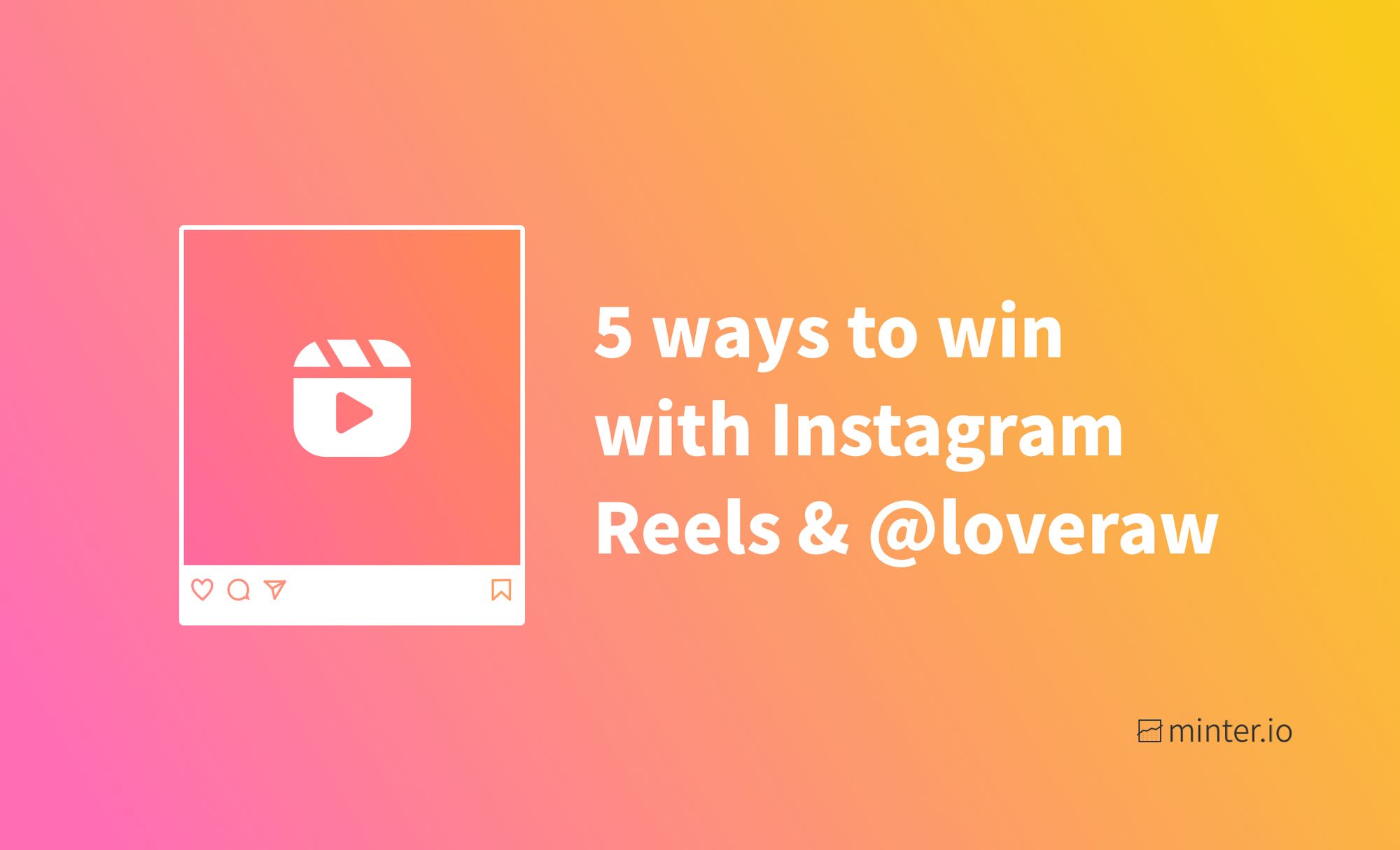 5 ways to win with Instagram Reels - Minter.io Blog