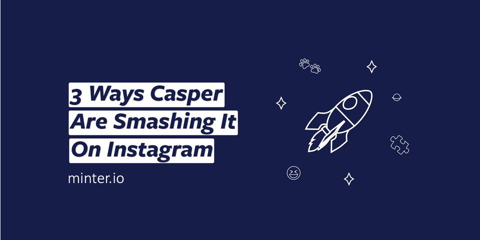 3 Ways Casper Are Smashing It On Instagram - Minter.io Analytics Blog ...