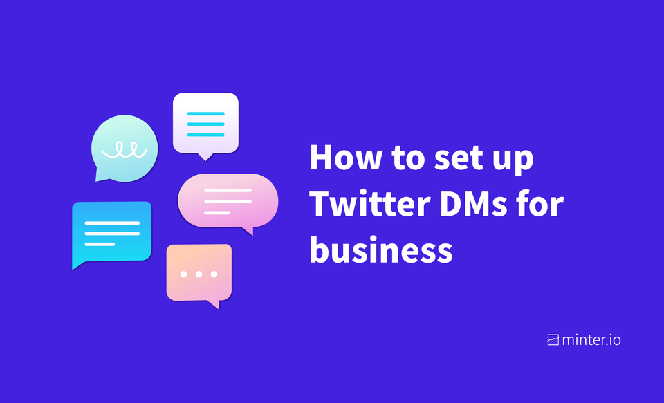 How to set up Twitter DMs for business - Minter.io Analytics Blog ...